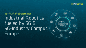 Web Seminar: Industrial Robotics fueled by 5G & 5G-Industry Campus ...